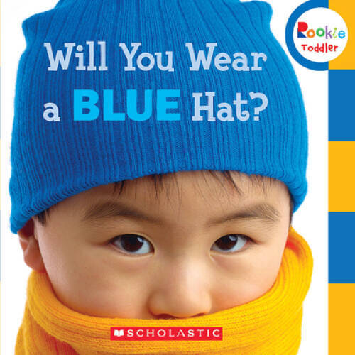 Will You Wear a Blue Hat? (Rookie Toddler) - Board book By Karp, Ken ...