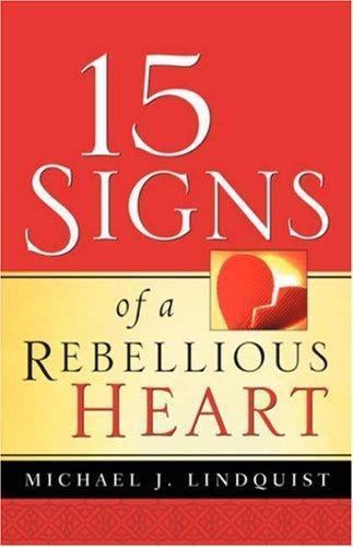 15 Signs of A Rebellious Heart by Michael Lindquist (2005, Perfect) for ...