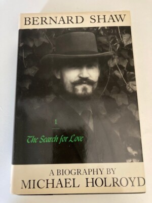 Bernard Shaw: Vol. 1: 1856-1898 by Michael Holroyd (1988, HC) 1st Printing VG 9780394525778| eBay