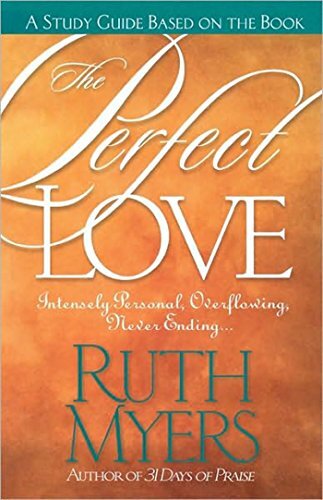The Perfect Love Study Guide: Intensely Personal, Overflowing, Never Ending... 9781578560837| eBay