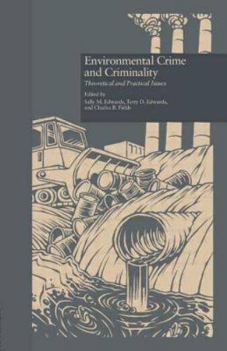 Environmental Crime and Criminality : Theoretical and Practical Issues ...