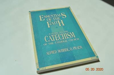 Essentials of the Faith: A Guide to the Catechism of the Catholic ...