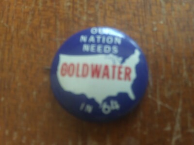 Barry Goldwater Pin Back Campaign Button our nation needs in '64 1964 ...