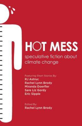 Hot Mess: Speculative Fiction about Climate Change by Sare Gordy ...