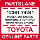 12361-74241 Toyota OEM INSULATOR, ENGINE MOUNTING, FRONT(FOR TRANSVERSE ...
