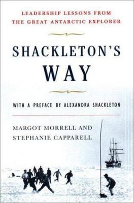 Shackleton's Way: Leadership Lessons from the Great Antarctic Explorer ...