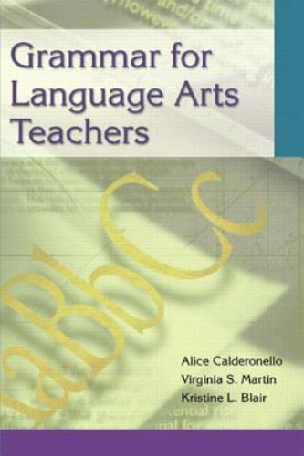 Grammar for Language Arts Teachers by Calderonello, Alice, Martin ...