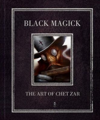 Black Magick - the Art of Chet Zar by Corinne Faith Leita and Julie ...