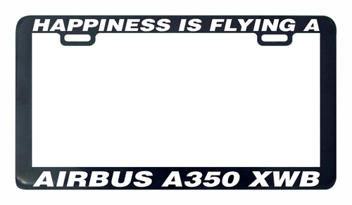 Airbus A350 XWB airplane Happiness is flying a license plate frame ...
