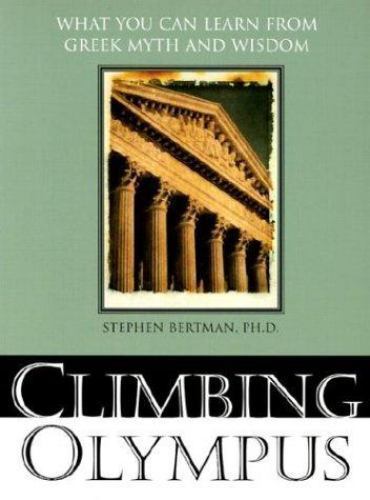 Climbing Olympus : What You Can Learn from Greek Myth and Wisdom by ...