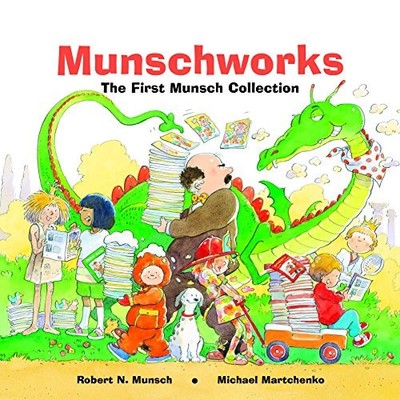 Munschworks: The First Munsch Collection By Robert Munsch - Hardcover ...