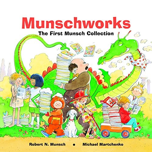 Munschworks: The First Munsch Collection By Robert Munsch - Hardcover ...