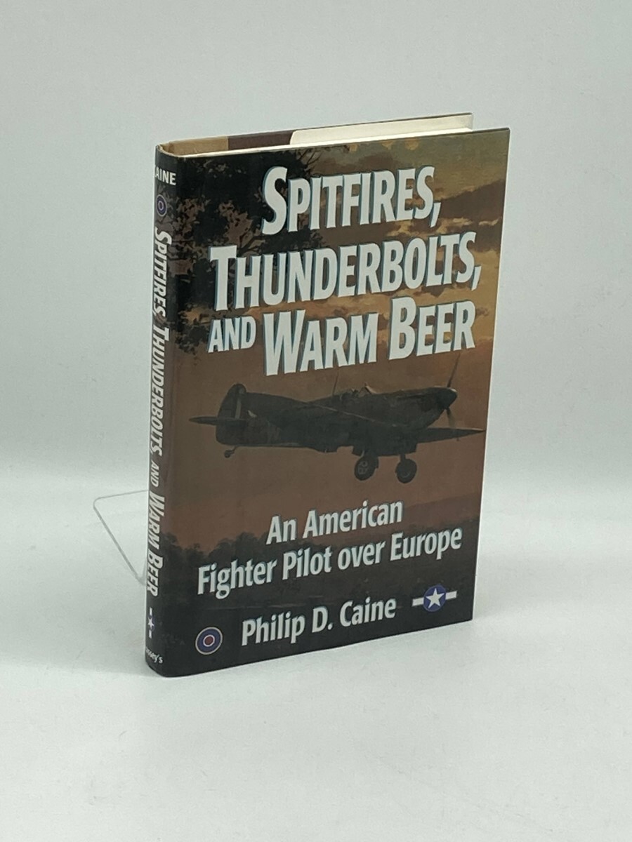 Spitfires, Thunderbolts, and Warm Beer An American Fighter Pilot over ...
