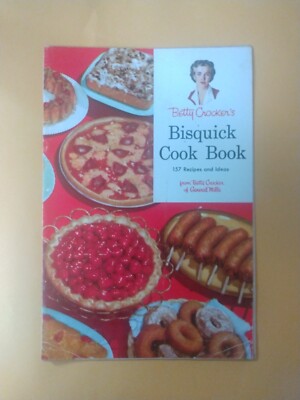 Vintage 1956 - BETTY CROCKER'S BISQUICK COOK BOOK 157 RECIPES AND IDEAS ...