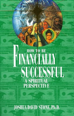 How to Be Financially Successful : A Spiritual Perspective by Joshua ...