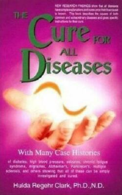 The Cure for All Diseases Book Dr Hulda Regehr Clark - BRAND NEW ...