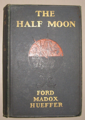 The Half Moon by Ford Madox Hueffer (Doubleday Page, 1909 1st edition ...