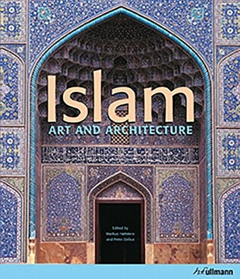 ISLAM: ART AND ARCHITECTURE By Markus Hattstein & Peter Delius ...