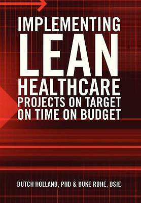 Implementing Lean Healthcare Projects on Target on Time on Budget by ...
