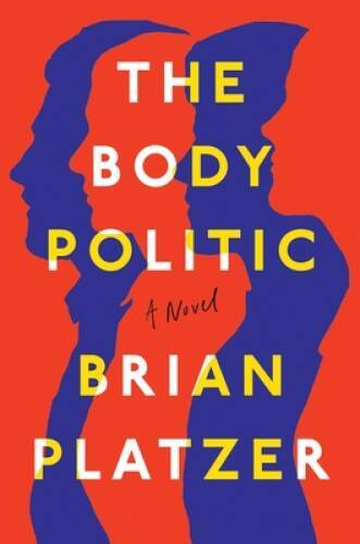 The Body Politic: A Novel - Hardcover By Platzer, Brian - GOOD ...
