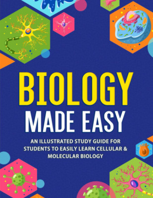 Biology Made Easy: an Illustrated Study Guide for Students to Easily ...