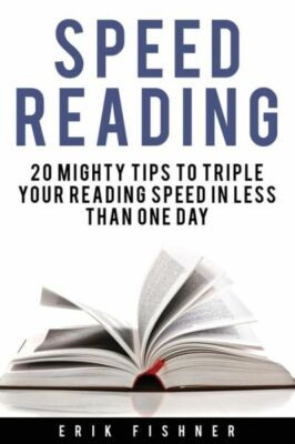 Speed Reading: 20 Mighty Tips To Triple Your Reading Speed In Less Than ...