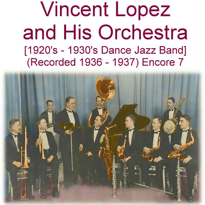 Vincent Lopez and His Orchestra 1920's 1930's Dance Band [1936 - 1937 ...