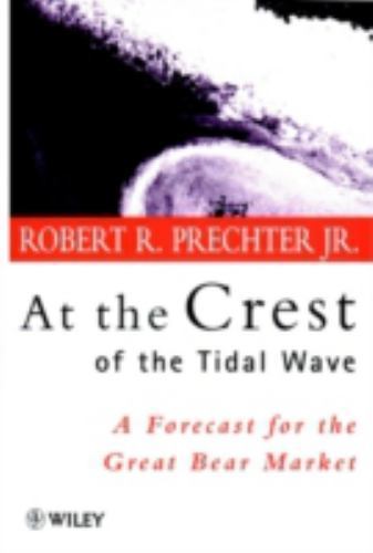 At the Crest of the Tidal Wave : A Forecast for the Great Bear Market ...