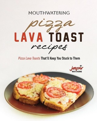 Mouthwatering Pizza Lava Toast Recipes: Pizza Lava Toasts That'll Keep ...