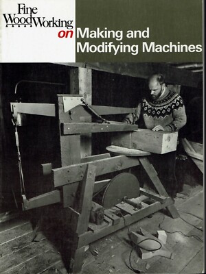 Making and Modifying Machines Fine Woodworking Magazine Articles 1987 ...