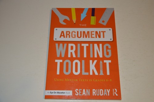 Argument Writing Toolkit : Using Mentor Texts in Grades 6-8, Paperback ...