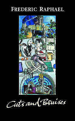 RAPHAEL, FREDERIC (1931-) Cuts and bruises / Frederic Raphael 2006 ...