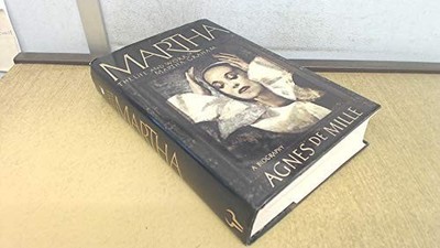 Martha: The Life and Work of Martha Graham by De Mille Agnes Hardback ...