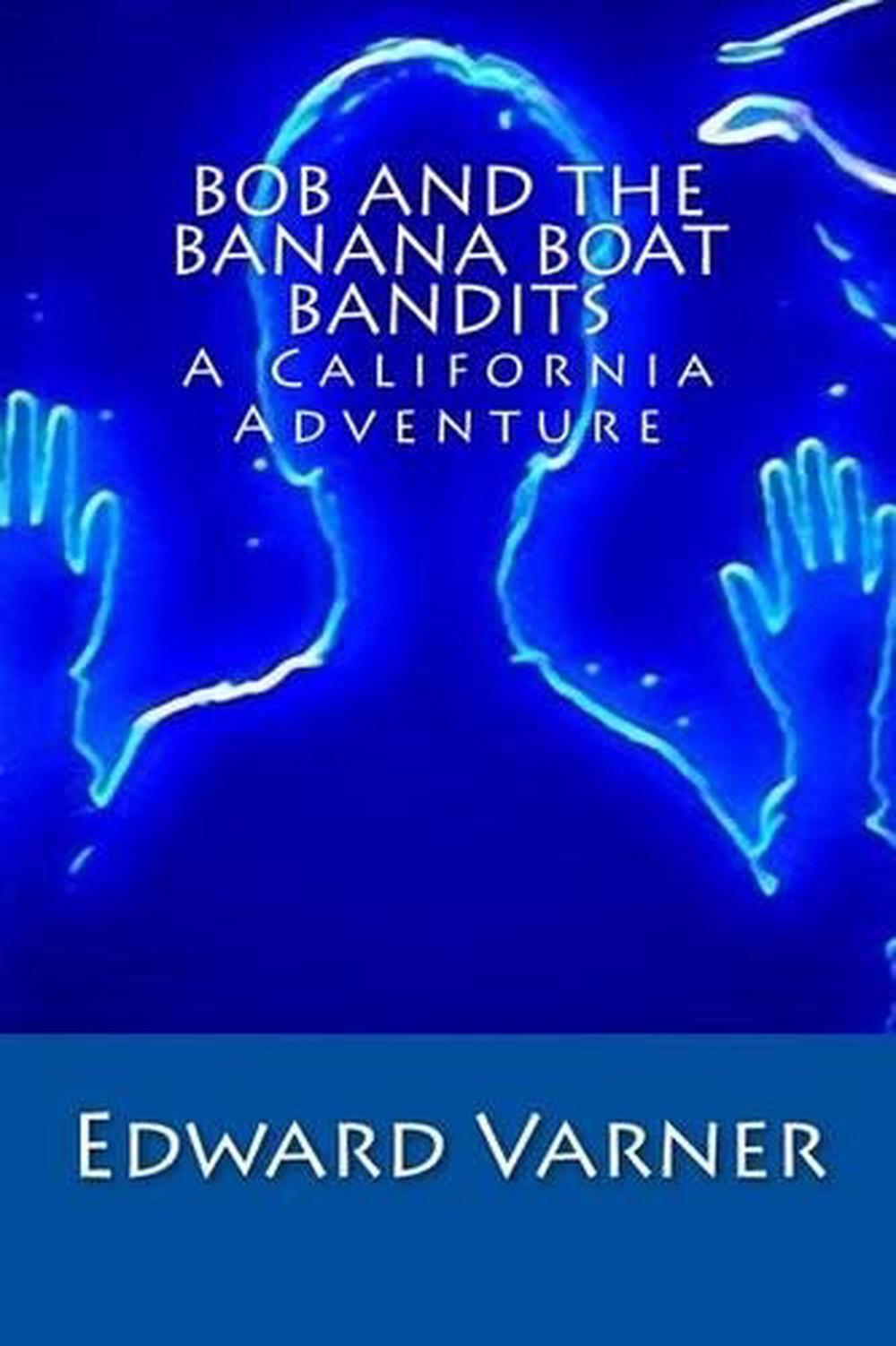 Bob and the Banana Boat Bandits: A California Adventure by Edward L ...