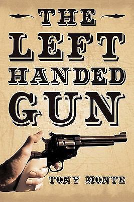 Left-Handed Gun by Tony Monte (2011, Trade Paperback) for sale online ...