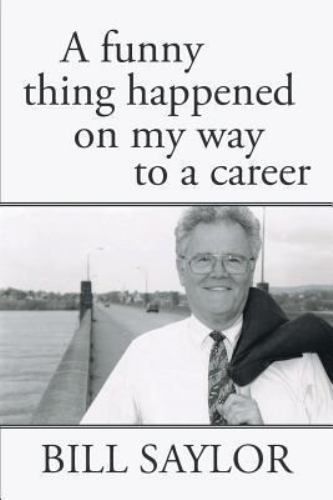Funny Thing Happened on My Way to a Career by Bill Saylor (2013, Trade ...