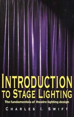 Introduction to Stage Lighting: The Fundamentals of Theatre Lighting ...