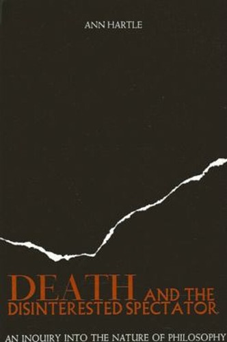 Death and the Disinterested Spectator : An Inquiry into the Nature of ...