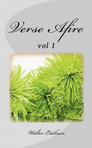 Verse Afire Volume 1 by Walter Erickson (2011, Trade Paperback) for ...