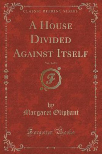 House Divided Against Itself, Vol. 1 of 3 (Classic Reprint) by Margaret ...