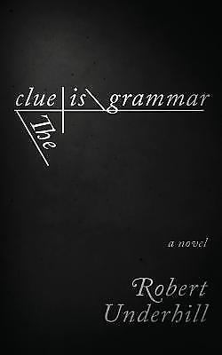 Clue Is Grammar by Robert Underhill (2017, Trade Paperback) for sale ...