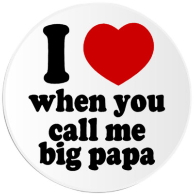 I Love When You Call Me Big Papa - 100 Pack Circle Stickers 3 Inch | eBay