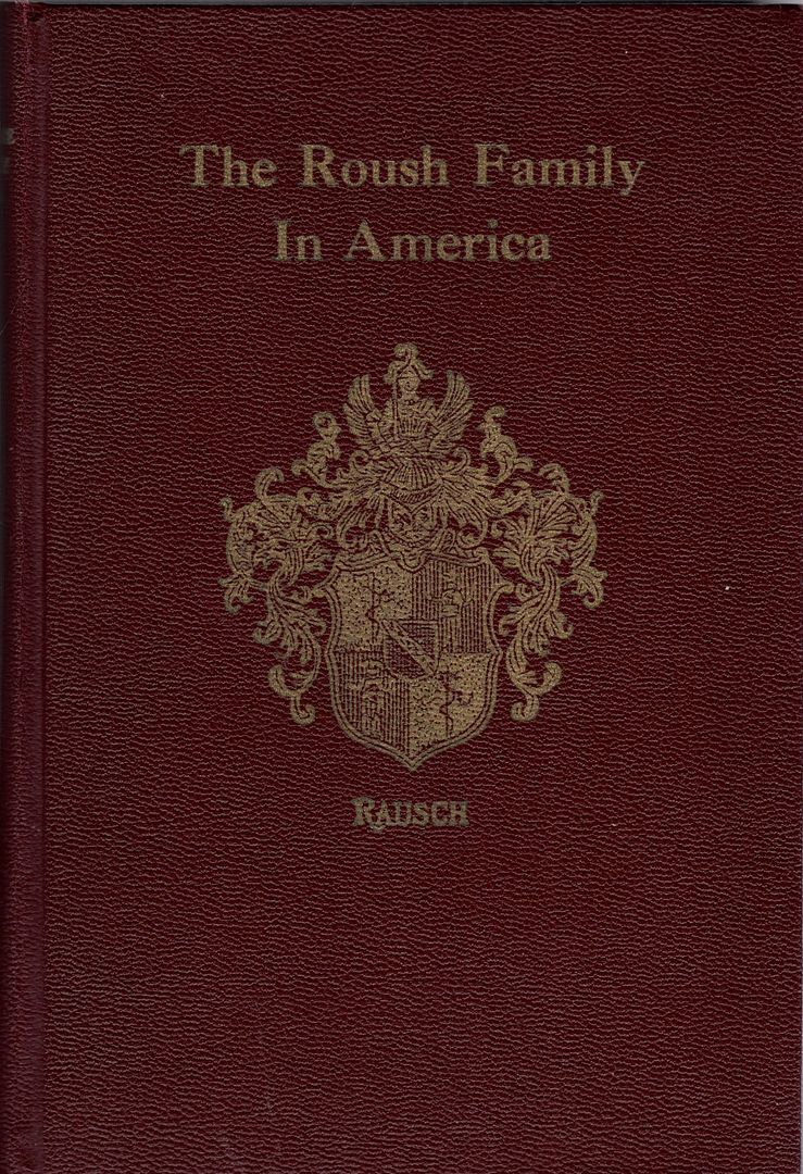 History of the Roush (Rausch) Family in America - Volume I Genealogy | eBay