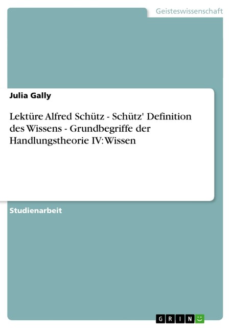 Lektüre Alfred Schütz - Schütz' Definition des Wissens - Grundbegriffe ...