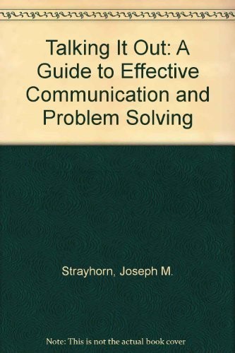 Talking It Out: A Guide to Effective Communication and Problem Solving ...