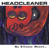 No Offence Meant...Plenty Taken by Headcleaner (CD, Apr-1996, Big Deal Records) for sale online ...