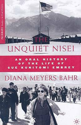 The Unquiet Nisei: An Oral History of the Life of Sue Kunitomi Embrey ...