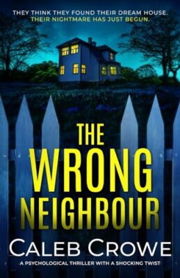 The Wrong Neighbour: a psychological t..., Crowe, Caleb | eBay.de