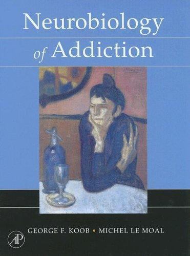 Neurobiology of Addiction by George F. Koob and Michel Le Moal (2005 ...