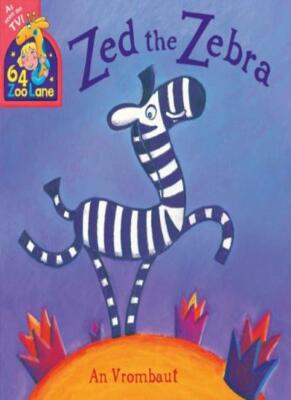 64 Zoo Lane: 64 Zoo Lane: Zed The Zebra By An Vrombaut 9781444913033 ...